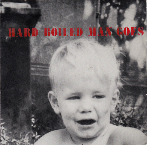 Buy Hard Boiled Man Goes : Hard Boiled Man Goes (7") Online for a great ...